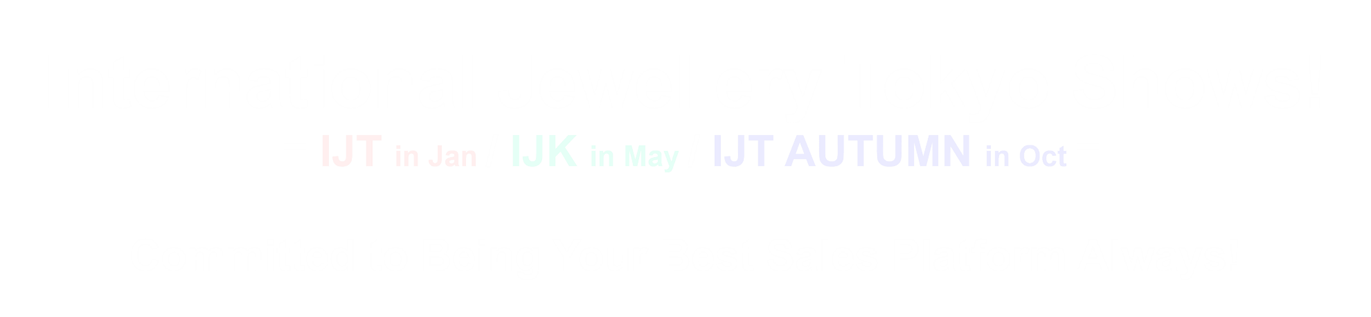 Home｜International Jewellery Shows (IJT/IJK/IJT AUTUMN)